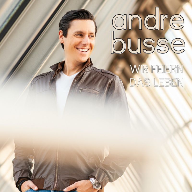 Andre Busse - Wir feiern das Leben - hitparade.ch
