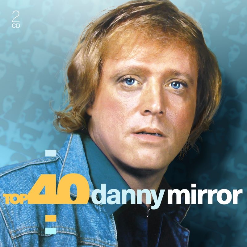 Danny Mirror - Top 40 - His Ultimate Top 40 Collection - hitparade.ch
