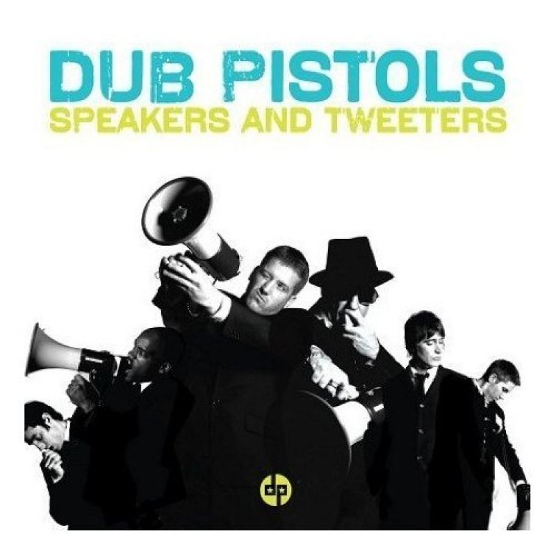 Dub Pistols - Speakers And Tweeters - hitparade.ch
