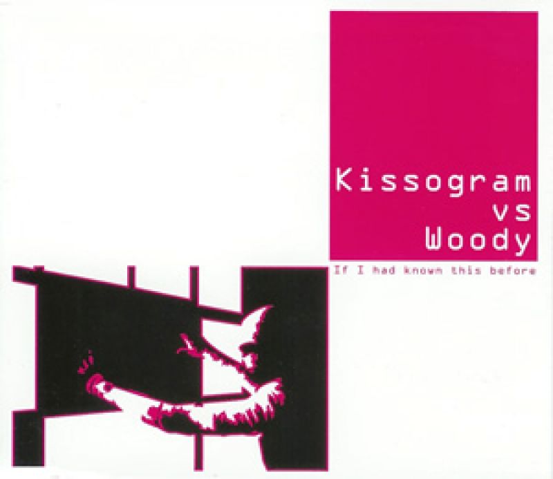 Kissogram vs. Woody - If I Had Known This Before - hitparade.ch