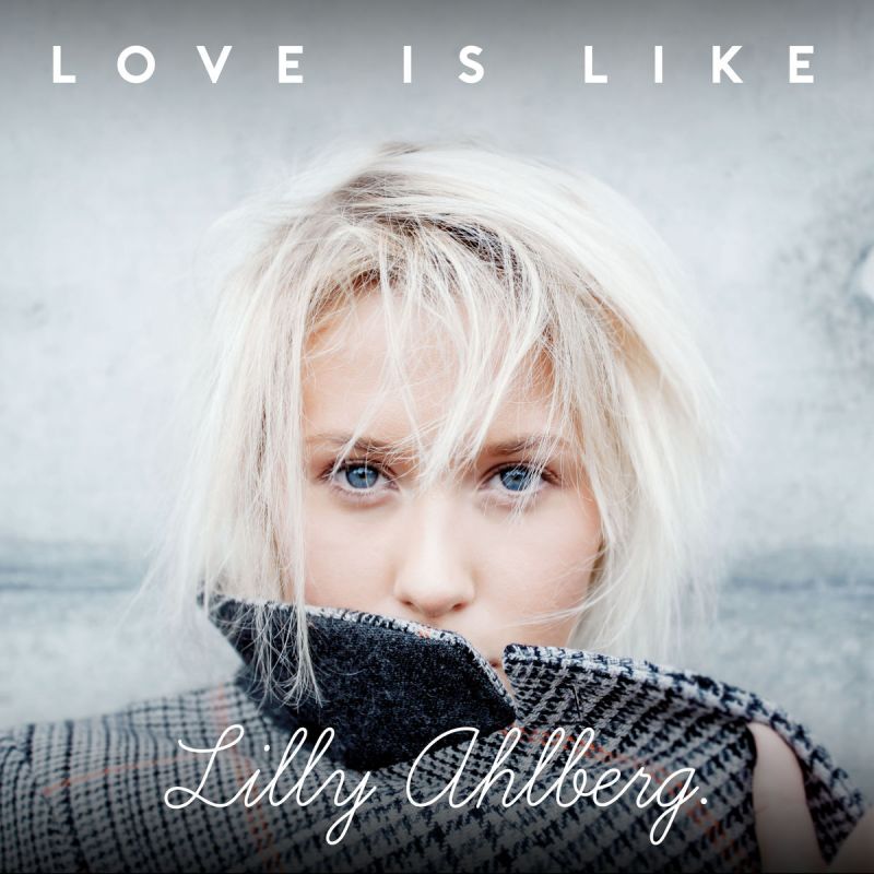 Lilly Ahlberg - Love Is Like - hitparade.ch