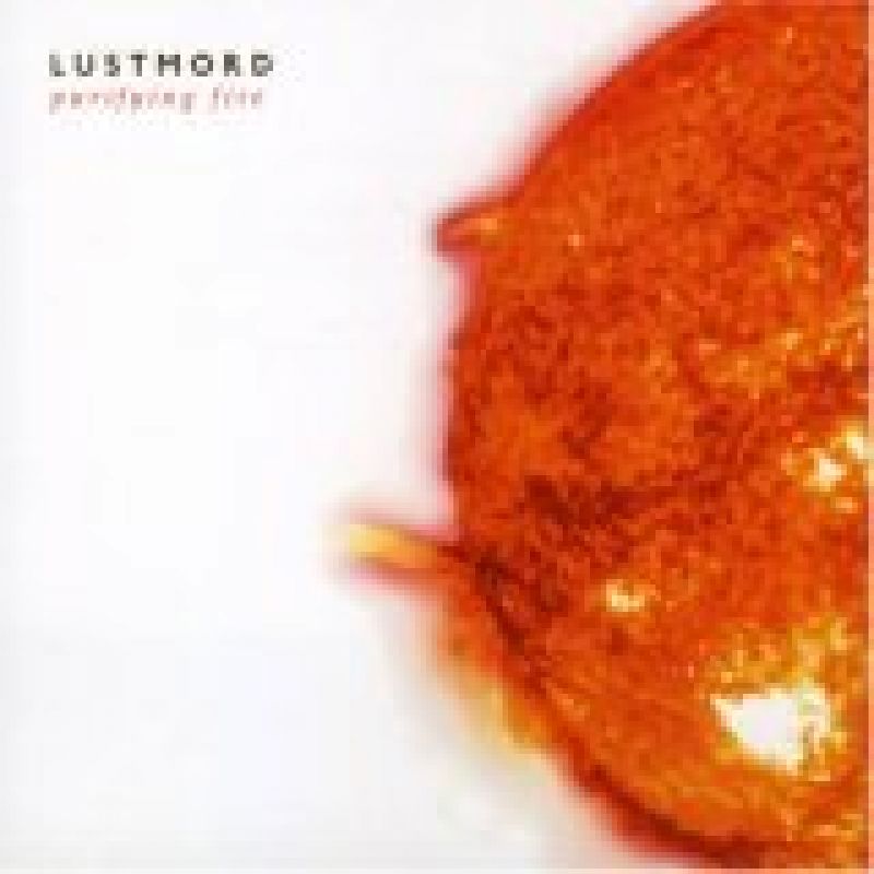 Lustmord - Purifying Fire - hitparade.ch