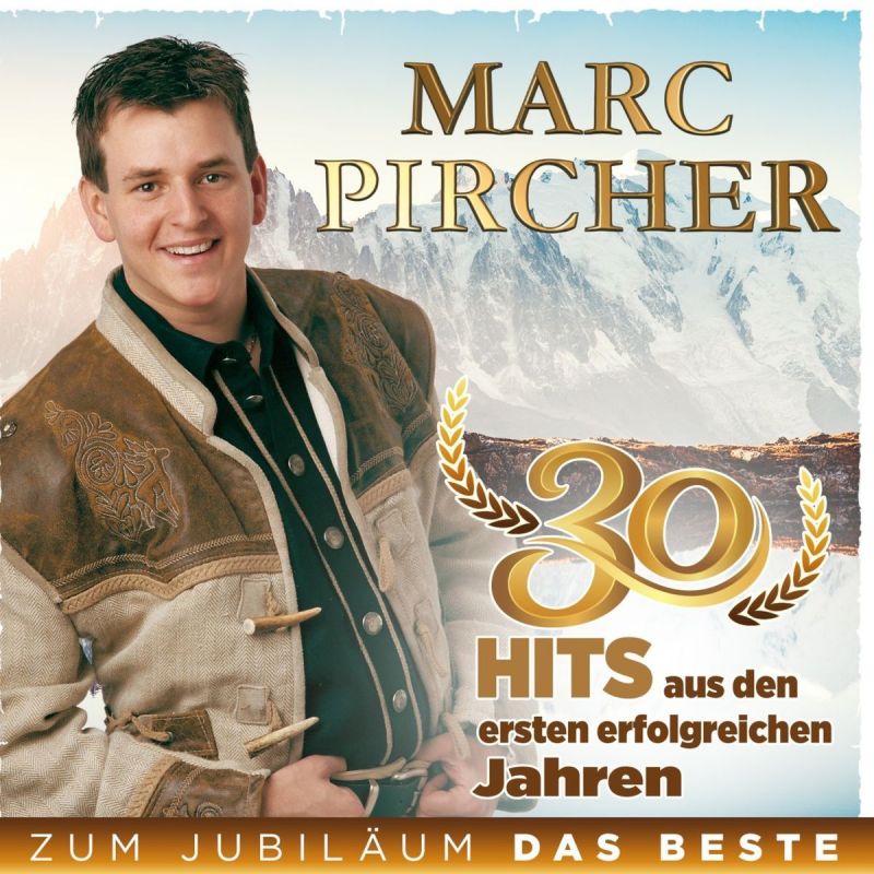 Marc Pircher - Zum Jubilläum das Beste - 30 Hits aus den ersten ...