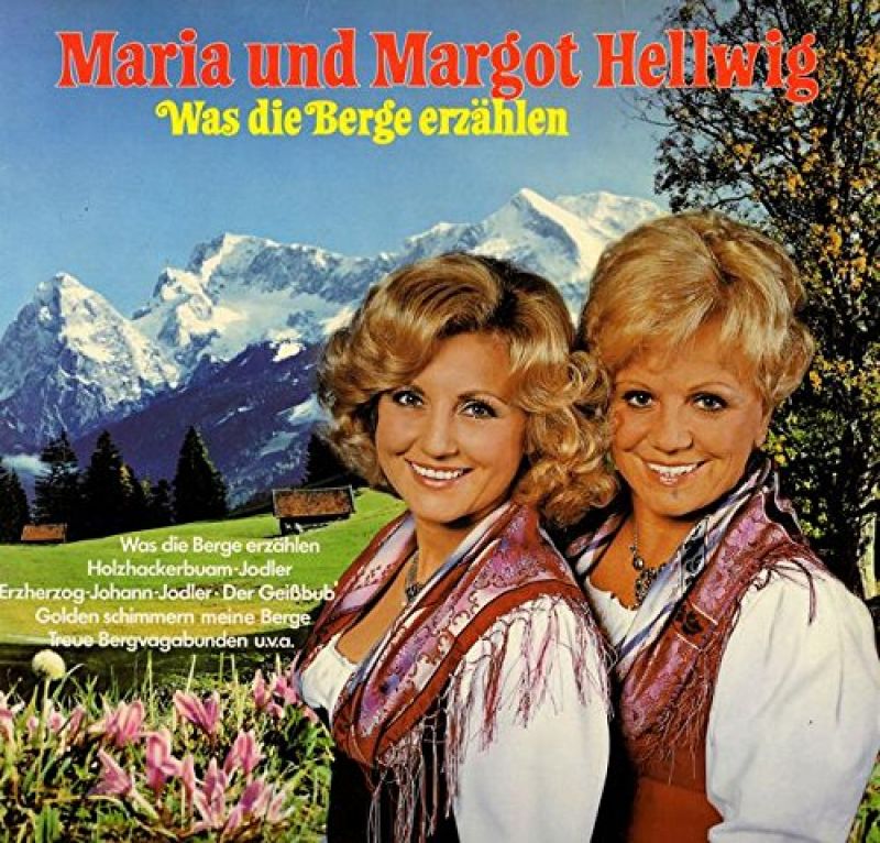 Maria und Margot Hellwig - Was die Berge erzählen - hitparade.ch