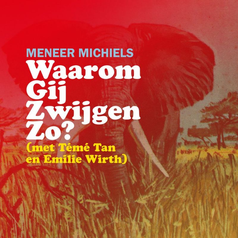 Meneer Michiels met Témé Tan en Emilie Wirth - Waarom gij zwijgen zo ...