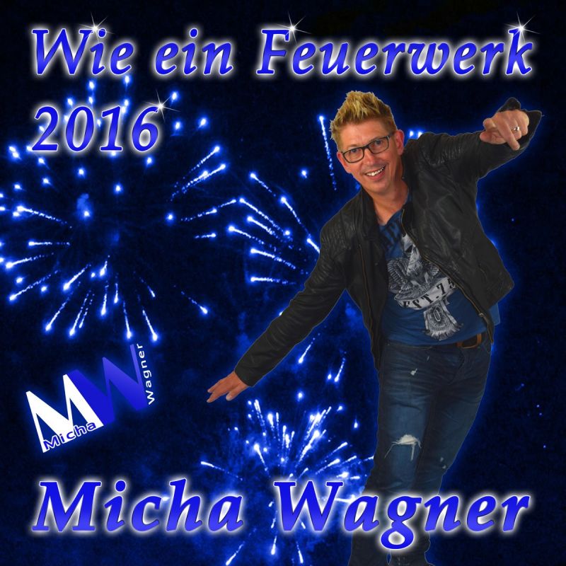 Micha Wagner - Wie ein Feuerwerk 2016 - hitparade.ch