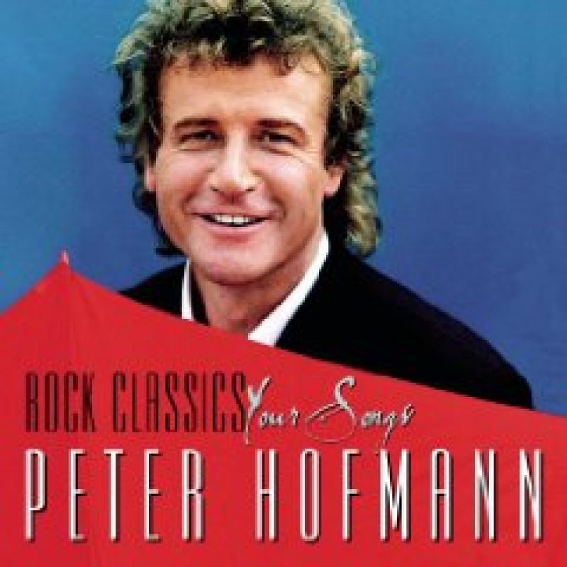 Peter Hofmann - Rock Classics - Your Songs - hitparade.ch