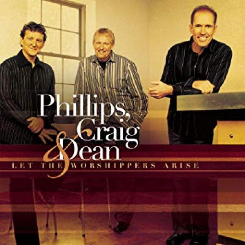 Phillips, Craig And Dean - Let The Worshippers Arise - hitparade.ch