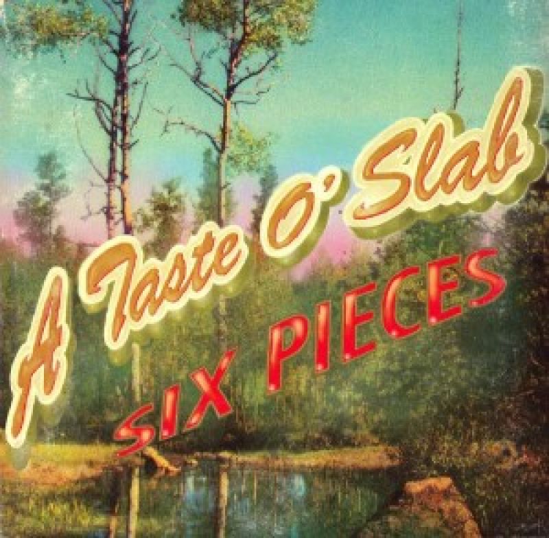Raging Slab - A Taste Of Slab: Six Pieces - hitparade.ch