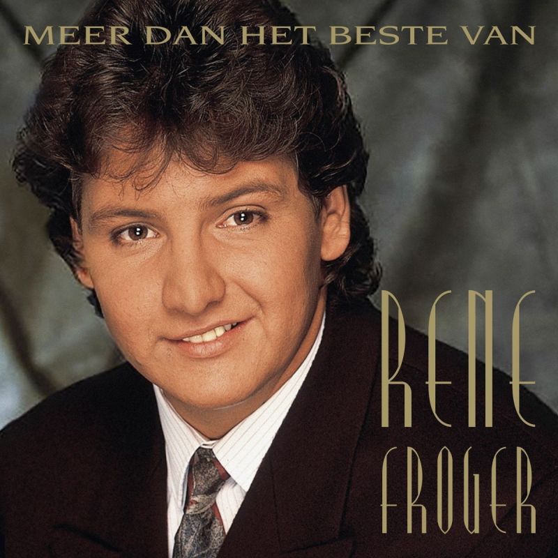 Rene Froger - Meer dan het beste van Rene Froger - hitparade.ch