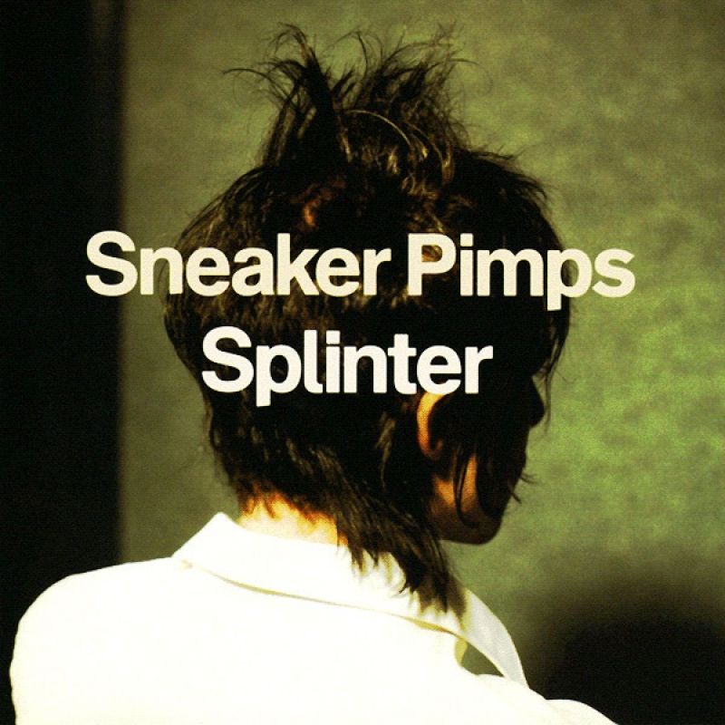 Sneaker Pimps - Splinter - hitparade.ch