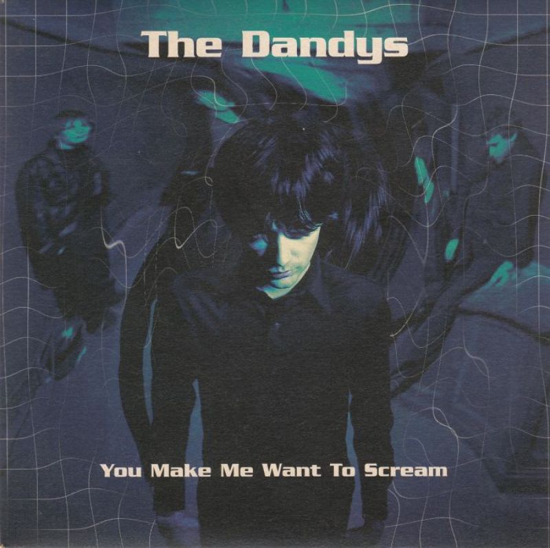 The Dandys - You Make Me Want To Scream - hitparade.ch